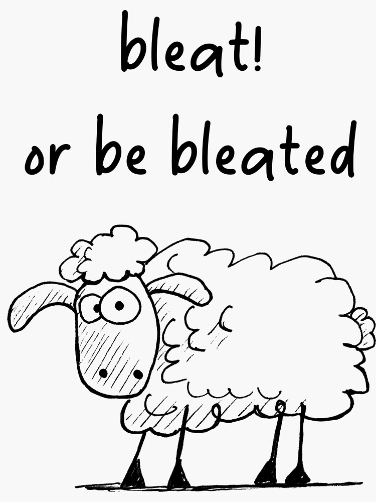 "Bleat or be Bleated" Sticker by evrydayart | Redbubble