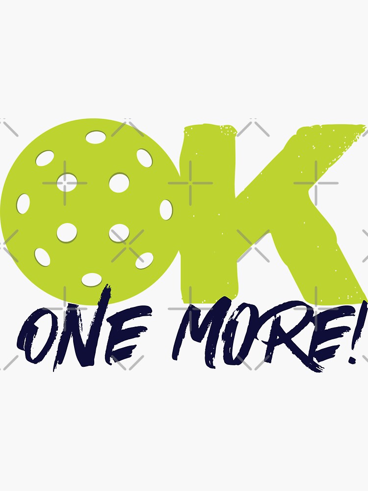 "OK ONE MORE! V1 Pickleball " Sticker for Sale by waynettetraub | Redbubble