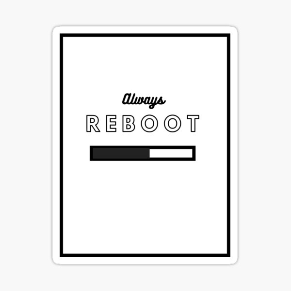 "always REBOOT" Sticker by rajed0998 | Redbubble
