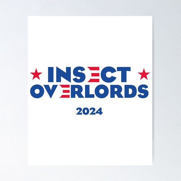 "INSECT OVERLORDS 2024" Poster for Sale by w1ckerman | Redbubble
