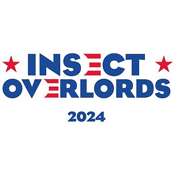 "INSECT OVERLORDS 2024" Poster for Sale by w1ckerman | Redbubble