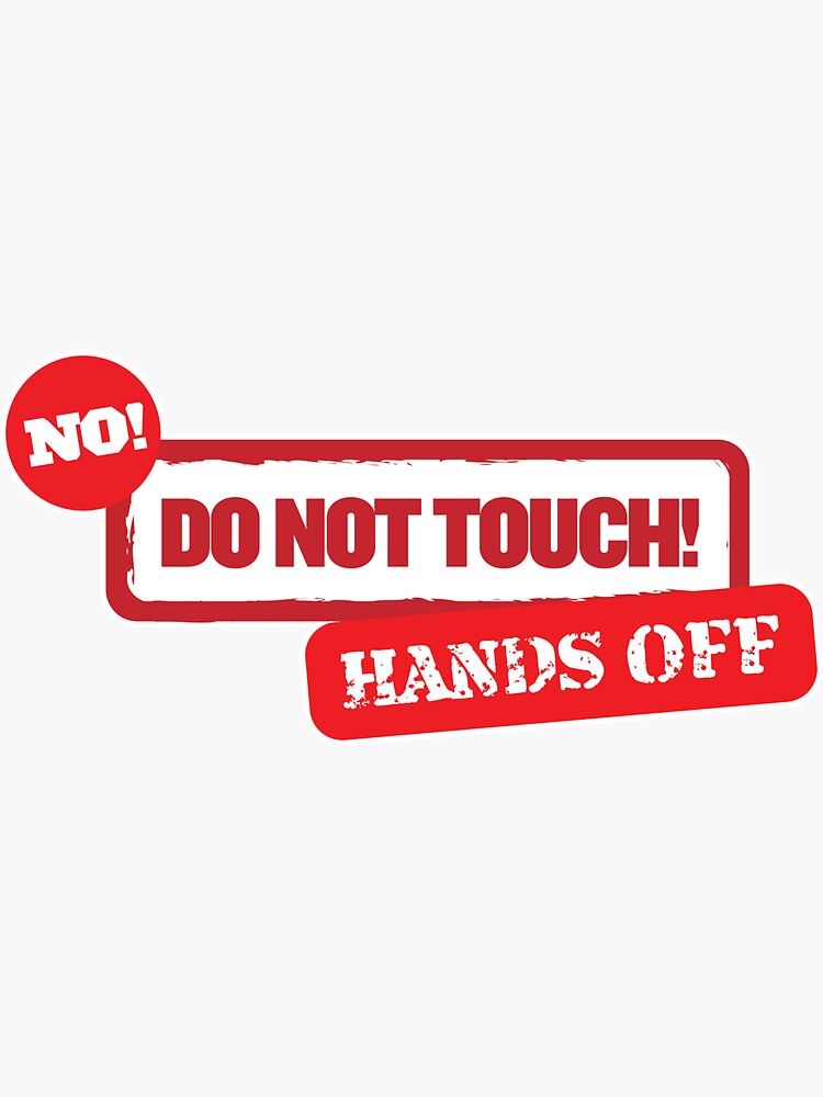 "Do not touch! Hands off!" Sticker for Sale by ExtraBold | Redbubble