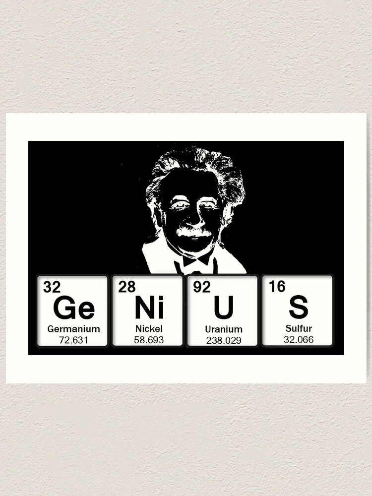 "GeNiUS einstein using elements of the periodic table design" Art Print ...