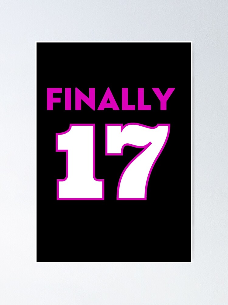 "finally 17 birthday" Poster by fatimaburga | Redbubble