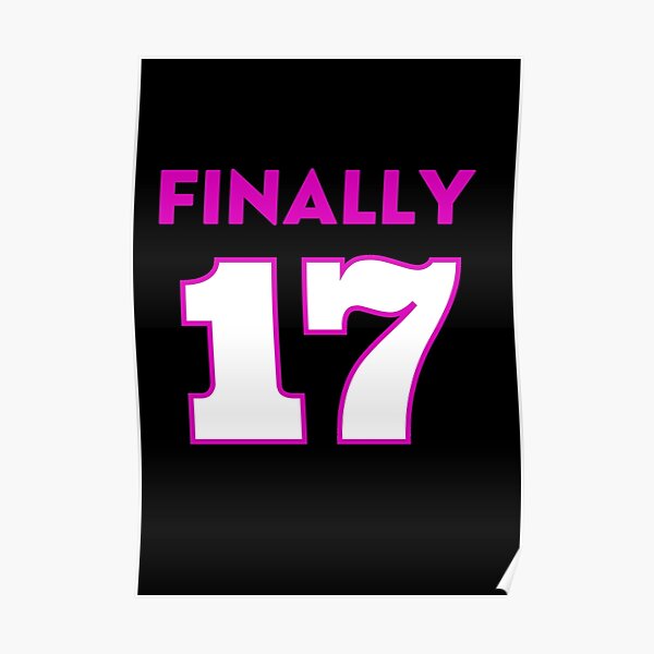 "finally 17 birthday" Poster by fatimaburga | Redbubble
