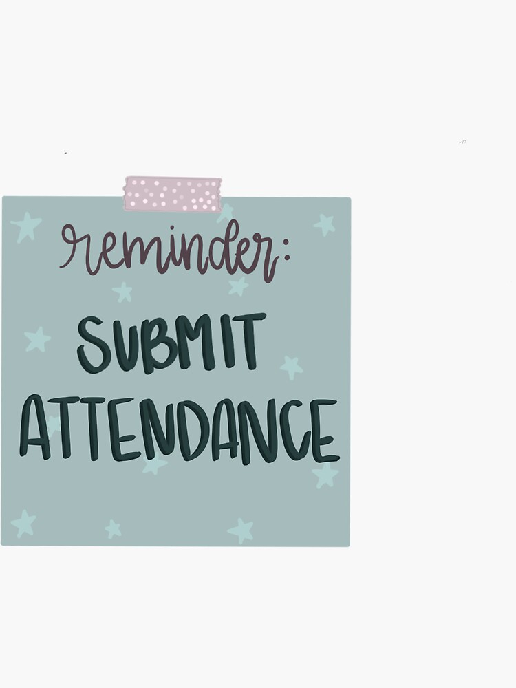 "Reminder: submit attendance " Sticker for Sale by sarahkcrawford ...