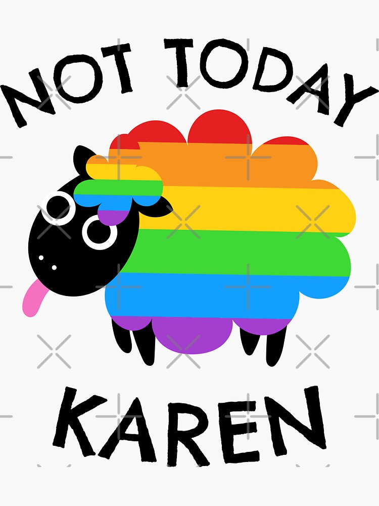 "Not Today Karen Pride Sheep Blep!" Sticker for Sale by hyperlolorb ...