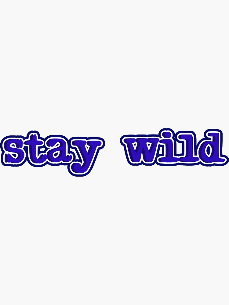 "stay wild sticker" Sticker by Dhuffer | Redbubble