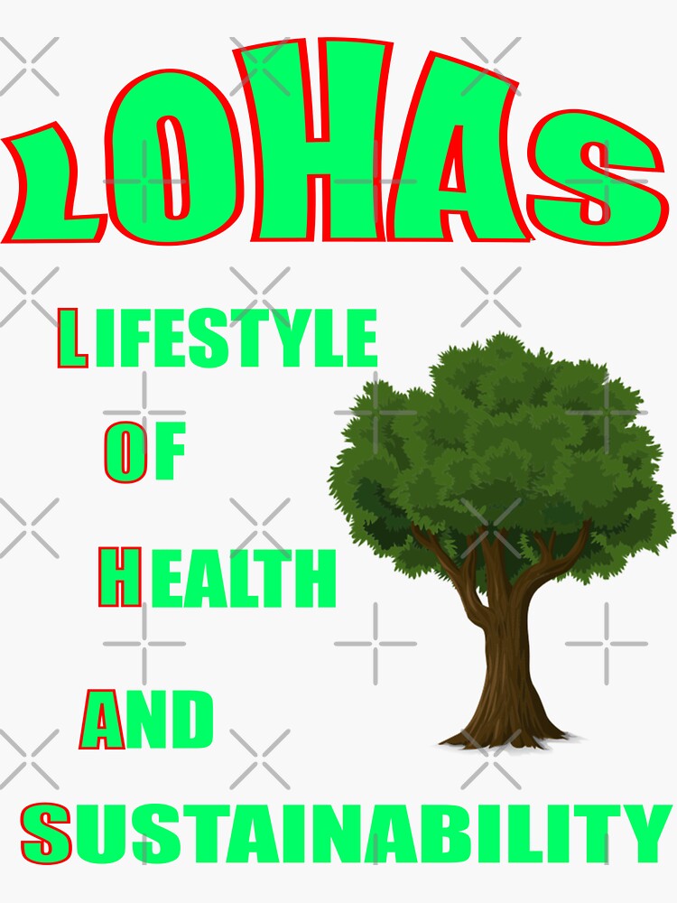 " LOHAS - Lifestyle Of Health And Sustainability" Sticker for Sale by ...