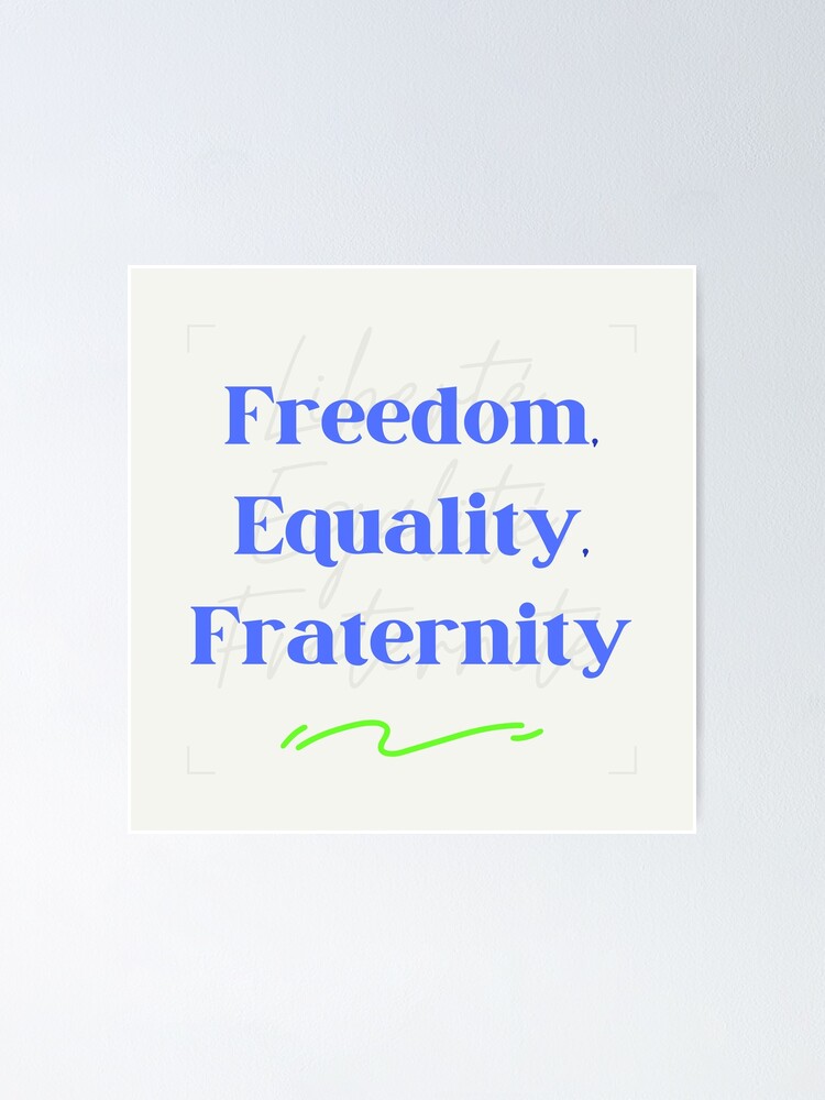 "Freedom,Equality,Fraternity T-shirt High Quality " Poster by ...