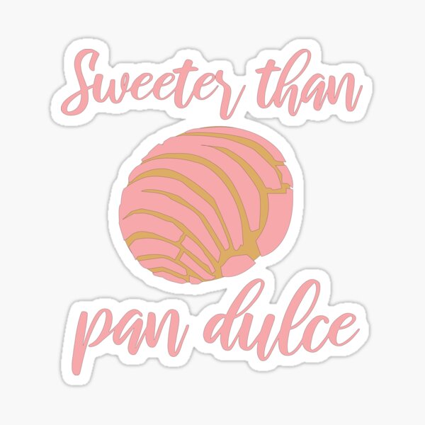 "Sweeter than Pan Dulce" Sticker by Briaannaaa24 | Redbubble