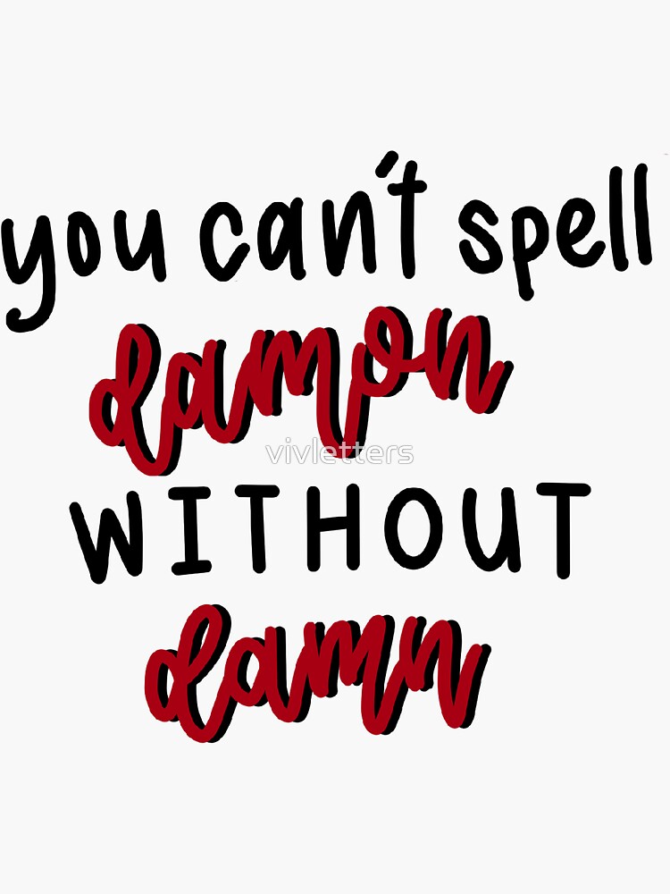 "you can't spell damon without damn" Sticker by vivletters | Redbubble