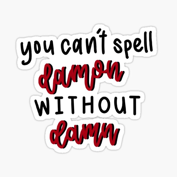 "you can't spell damon without damn" Sticker by vivletters | Redbubble