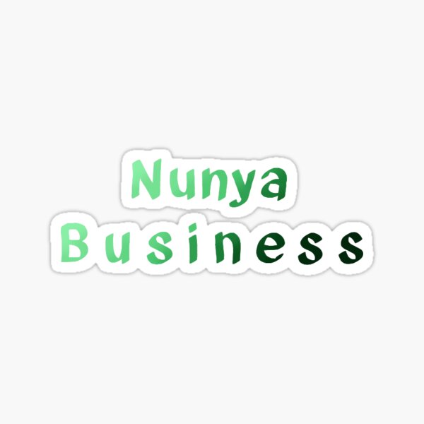 Nunya Merch & Gifts for Sale | Redbubble