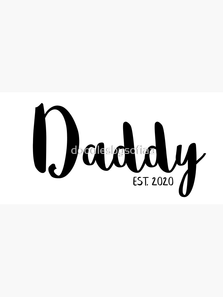 "Daddy est. 2020 (black)" Poster by doodlesbysofiaa | Redbubble