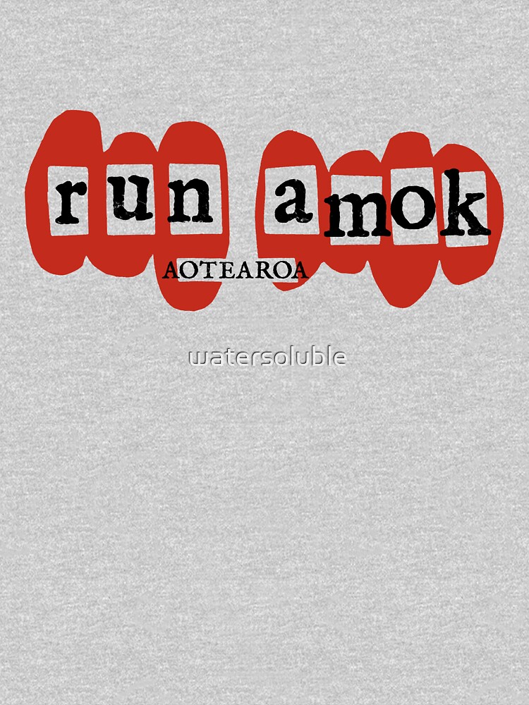 "run amok - aotearoa" T-shirt for Sale by watersoluble | Redbubble ...