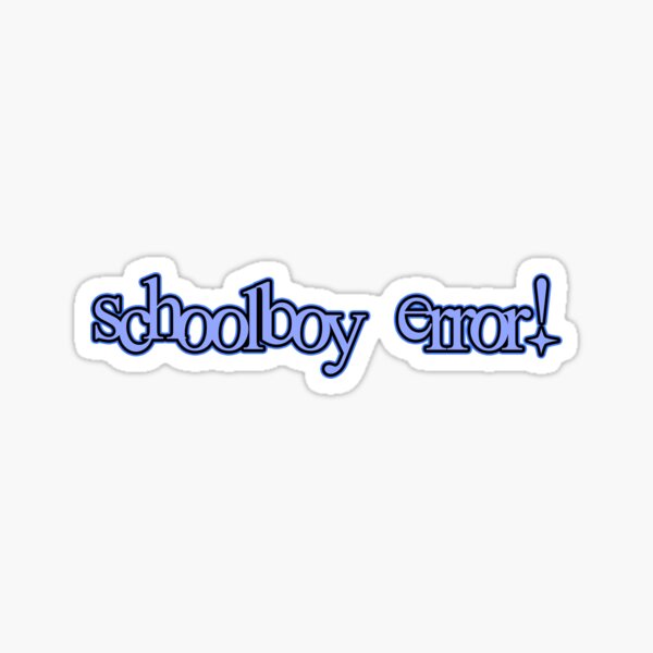 "schoolboy error sticker" Sticker for Sale by morrgan | Redbubble