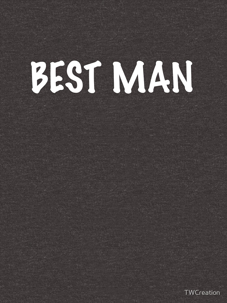 "Best Man" T-shirt by TWCreation | Redbubble