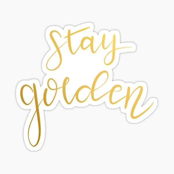 "Stay Golden Sticker" Sticker for Sale by a-vernon5 | Redbubble