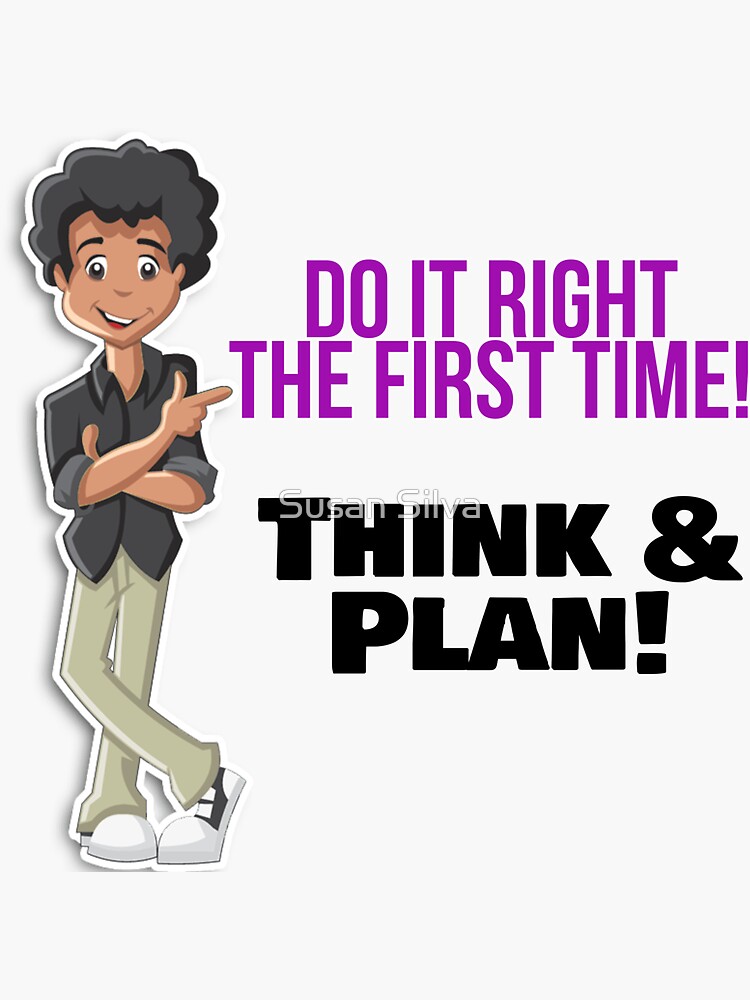 "Do it Right the First time" Sticker by slivsilva | Redbubble