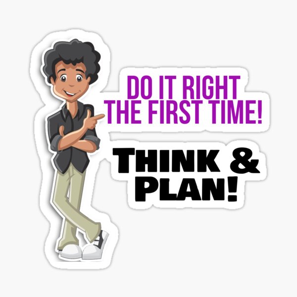 "Do it Right the First time" Sticker by slivsilva | Redbubble