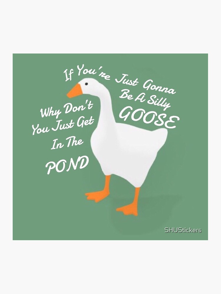 "You Silly Goose" Sticker for Sale by SHUStickers | Redbubble