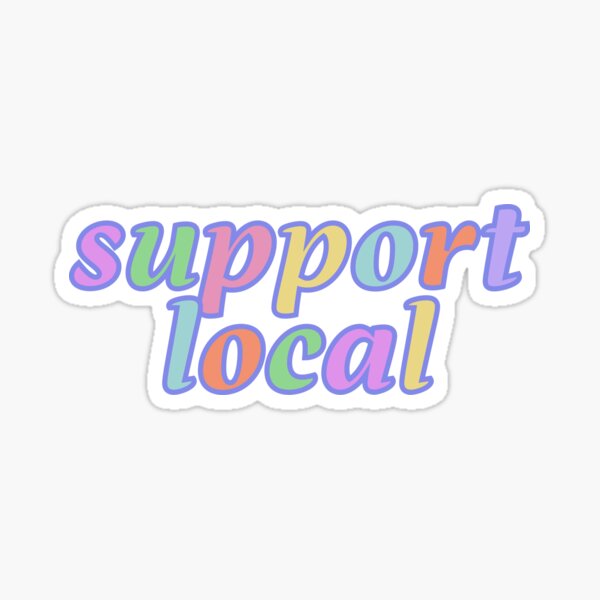 "Support Local Businesses" Sticker by maggie-jm | Redbubble