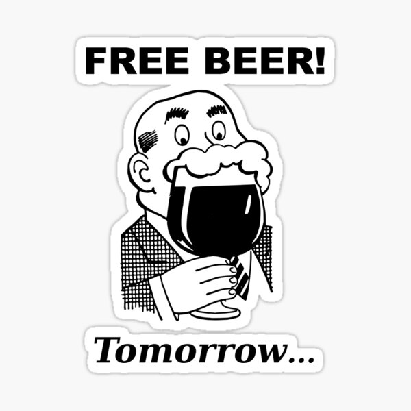 "Free Beer Tomorrow" Sticker by dadthebubblegut | Redbubble