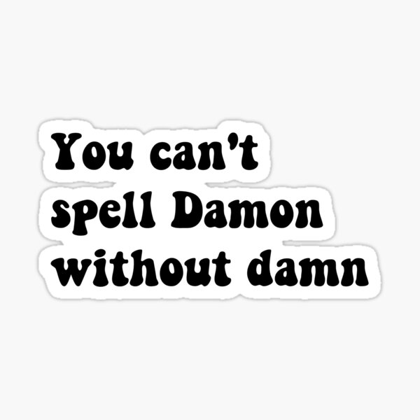 "You can't spell Damon without damn" Sticker for Sale by Alezia ...