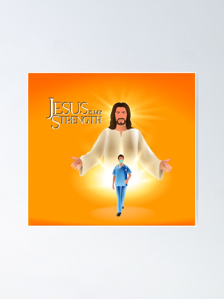 "Jesus Christ is my Strength and my courage" Poster by shaunj | Redbubble