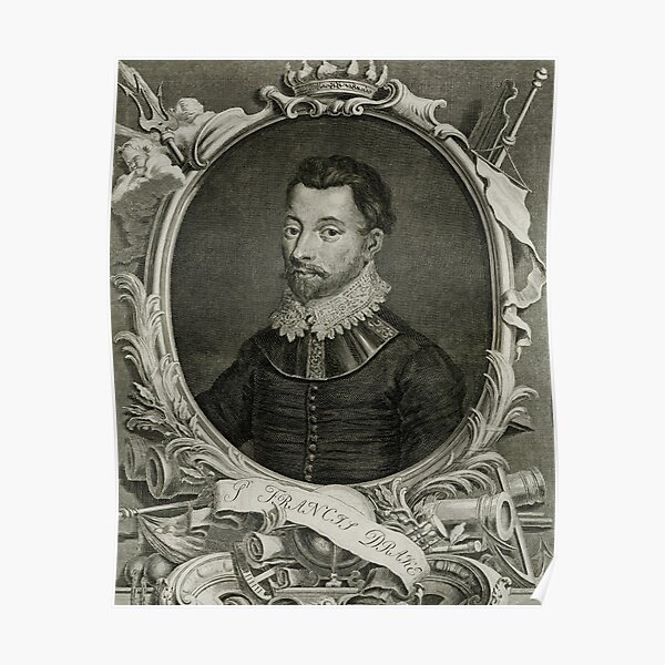 "Francis Drake - 1500s round the world sailor" Poster for Sale by ...
