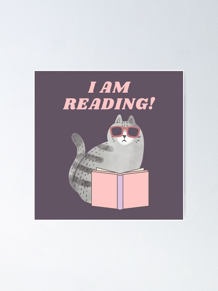 "I am Reading!" Poster for Sale by Faeblehoarder | Redbubble