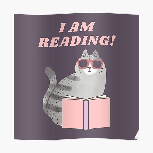 "I am Reading!" Poster for Sale by Faeblehoarder | Redbubble
