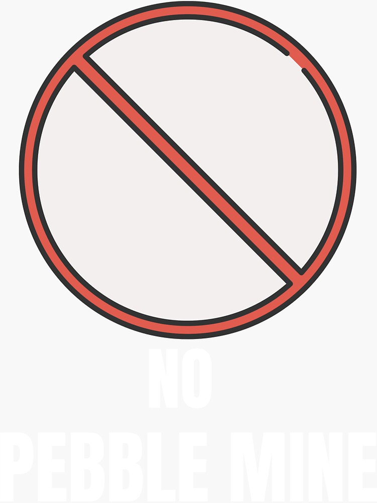 "No Pebble Mine T-shirt Shirt, Pebble Mine protest" Sticker by ...