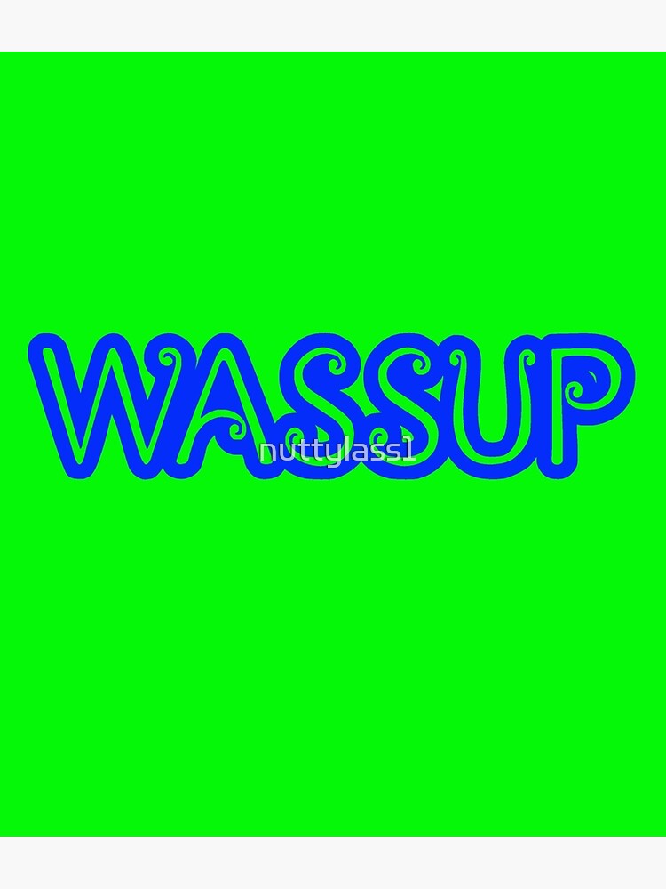 "Wassup" Framed Art Print for Sale by nuttylass1 | Redbubble