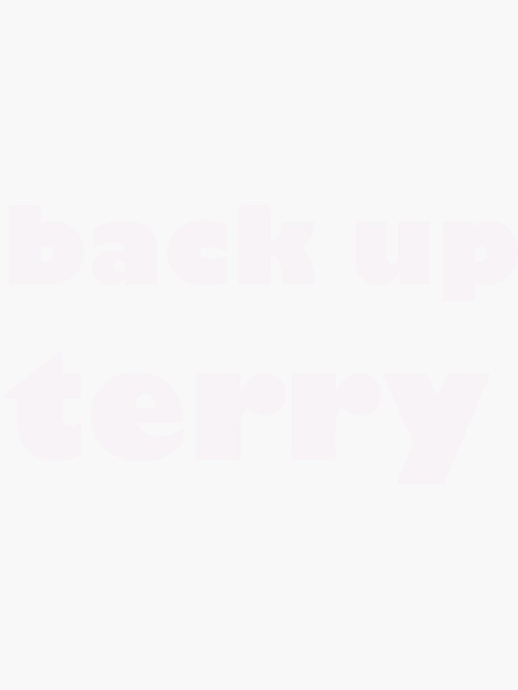 "back up terry" Sticker by Hananeradiresee | Redbubble