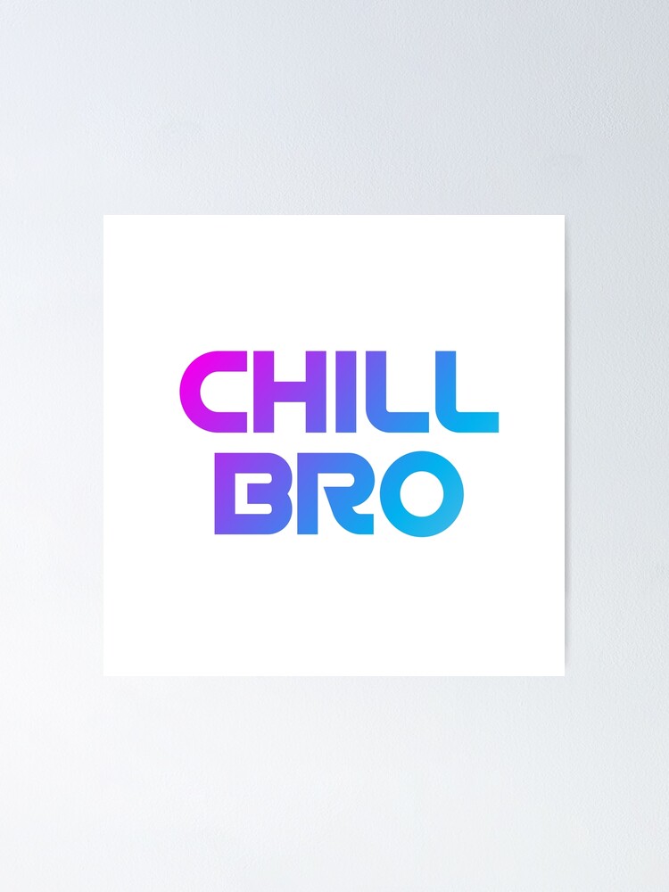 "Chill bro cool t-shirts design " Poster for Sale by Indrajitsinh ...