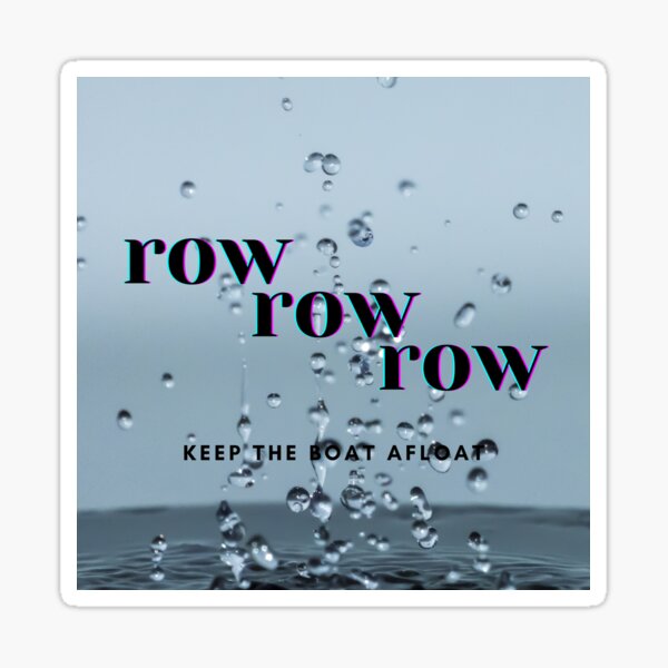 "Row Row Row" Sticker by Sefrica | Redbubble