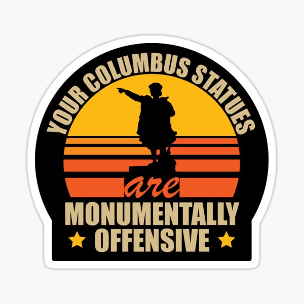 "Indigenous Peoples Day Anti- Columbus Statues " Sticker for Sale by ...