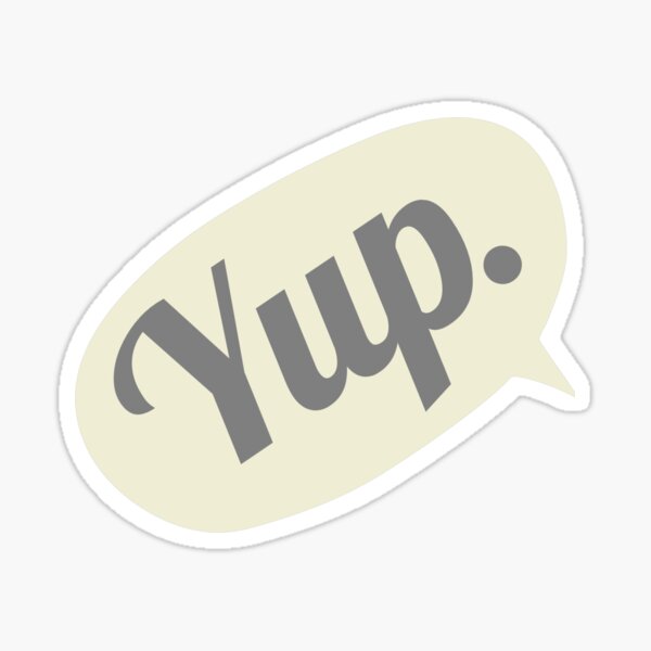 "Yup" Sticker for Sale by whovina | Redbubble
