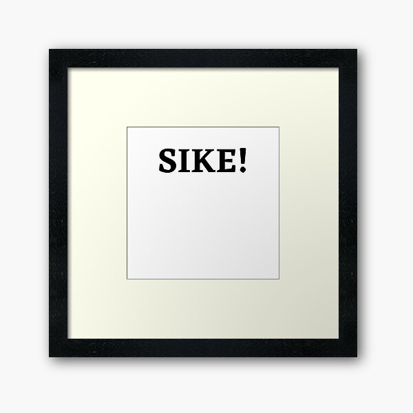 "Sike- Digital Design" Framed Art Print for Sale by Truth Merch | Redbubble