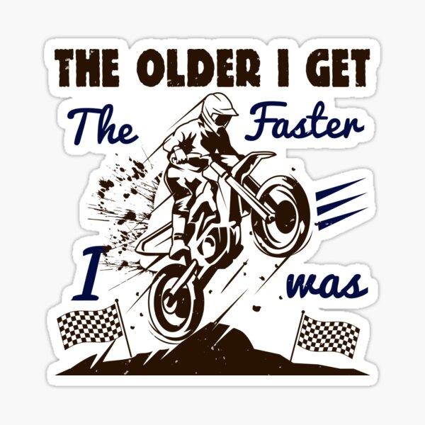 "Motorcycles | Older And Faster" Sticker for Sale by teamph | Redbubble