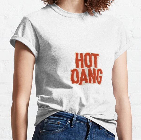 Hot Dang T-Shirts | Redbubble