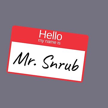 "Hello my name is Mr Snrub" Sticker for Sale by thebcarts | Redbubble