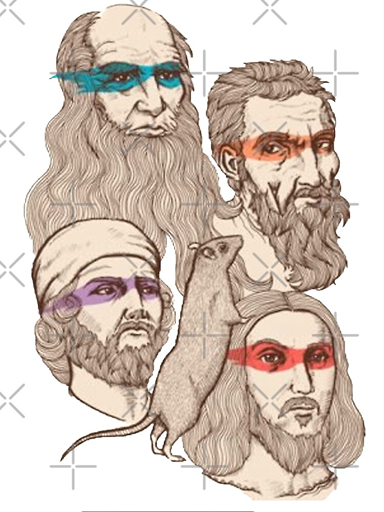 "Leonardo, Michelangelo, Donatello, and Raphael... Oh and Splinter ...