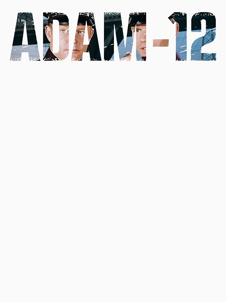 "ADAM 12" T-shirt for Sale by kolammajah | Redbubble | adam 12 t-shirts ...