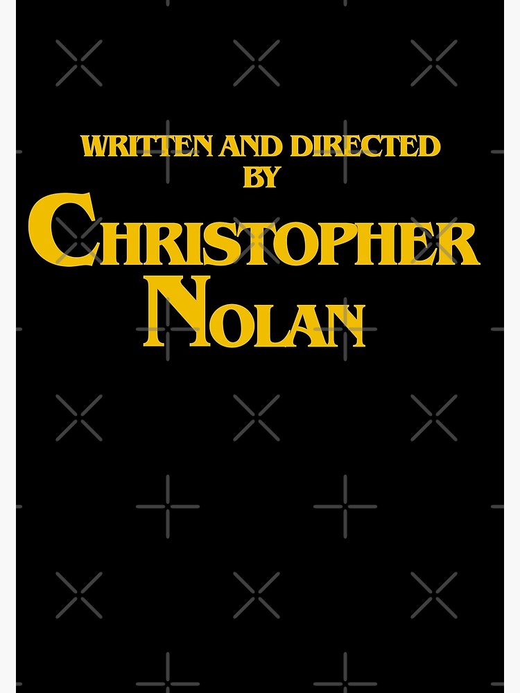 "Written and Directed by Christopher Nolan" Poster by simasgs | Redbubble