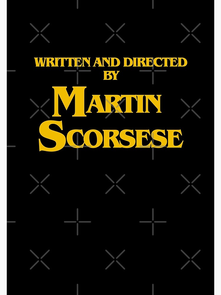 "Written and Directed by Martin Scorsese" Poster by simasgs | Redbubble