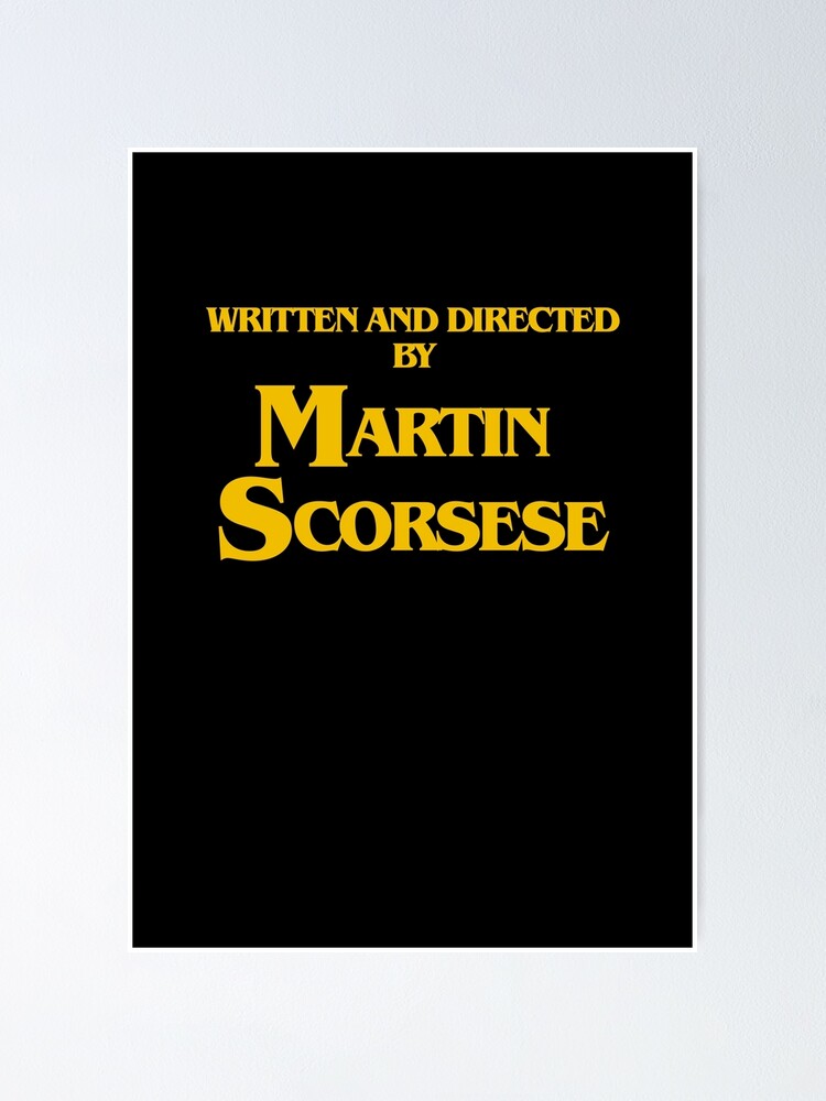 "Written and Directed by Martin Scorsese" Poster by simasgs | Redbubble