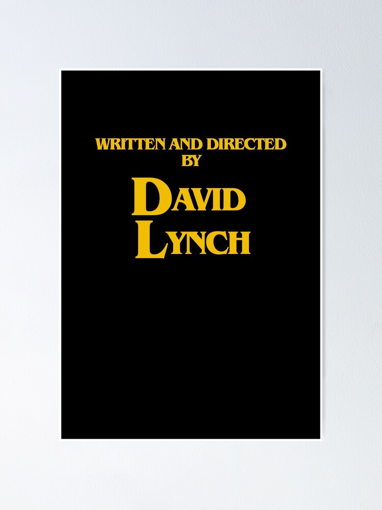 "Written and Directed by David Lynch" Poster for Sale by simasgs ...